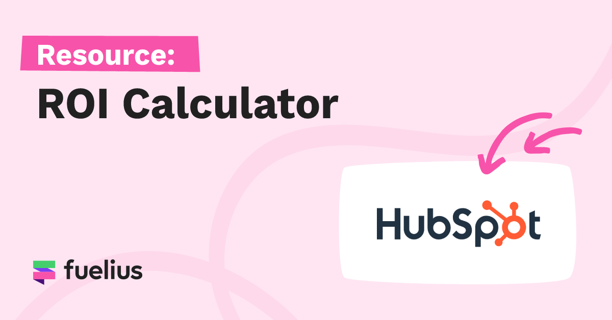 HubSpot ROI Calculator | Sales and Marketing Hub | Fuelius